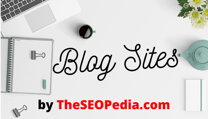 30 Blog Sites | High DA & PA submission sites in 2022 - The SEO Pedia