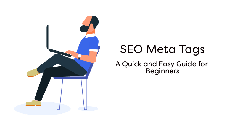 SEO Meta Tags: A Quick and Easy Guide for Beginners